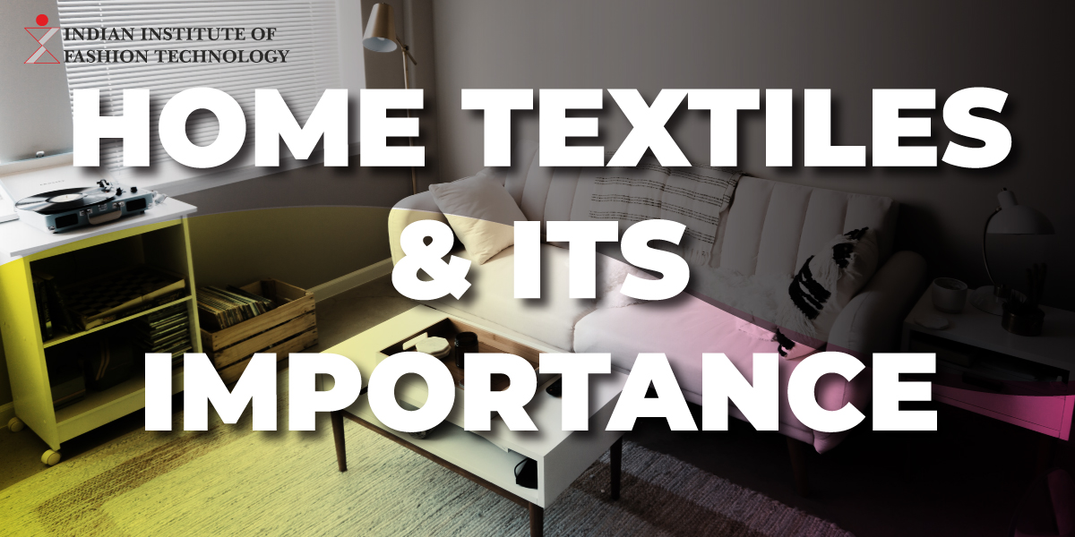 Home Furnishing Textiles – What is it & What is its importance? - IIFT Blog