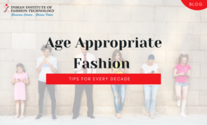 Dressing Your Age: Age-Appropriate Fashion Tips for Every Decade - IIFT ...